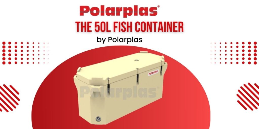 The 50L Fish Container by PolarPlas - Polarplas